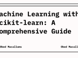 Machine Learning With Scikit Learn A Comprehensive Guide Obed Macallums