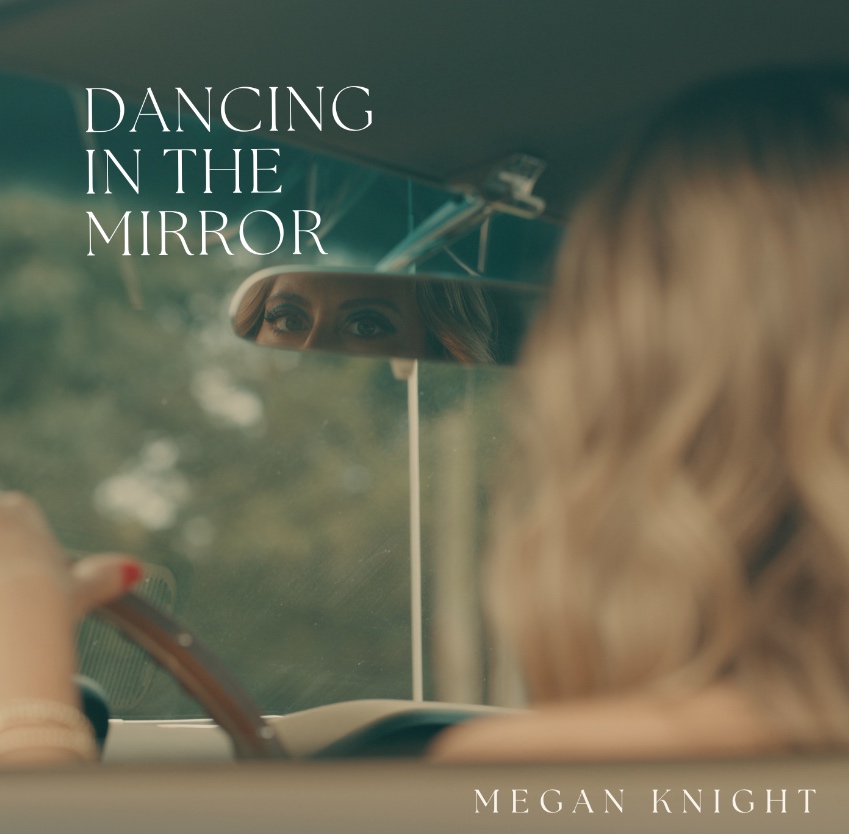 Country Singer Megan Knight Releases ‘Dancing in the Mirror’