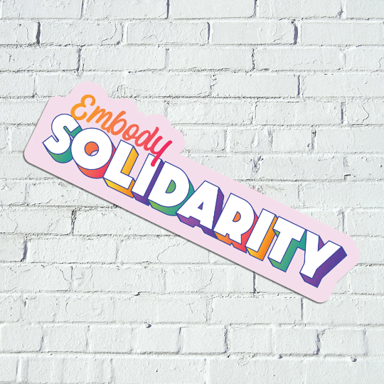 Embody Solidarity Sticker – OffColorDecals