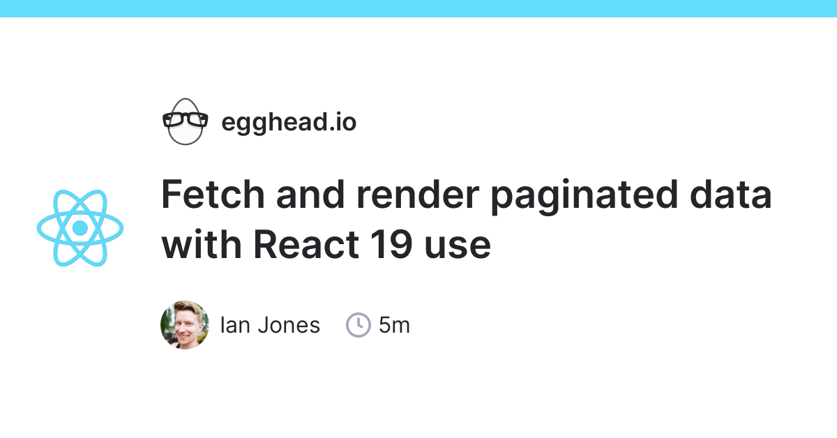 Fetch And Render Paginated Data With React 19 Use Egghead Io