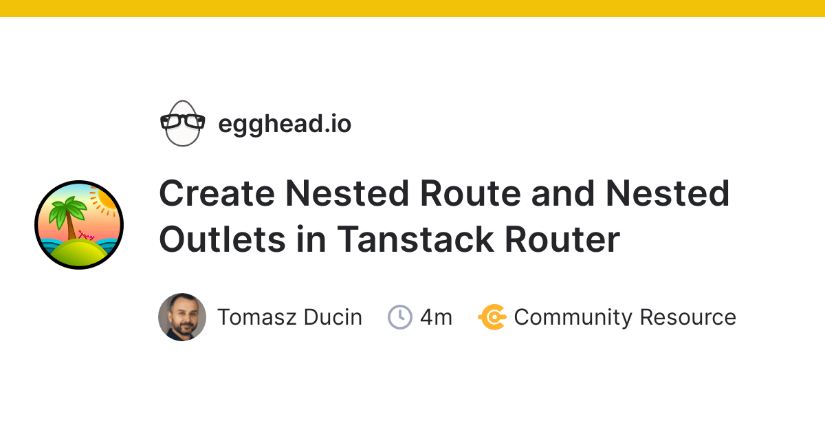 Create Nested Route And Nested Outlets In Tanstack Router Egghead Io