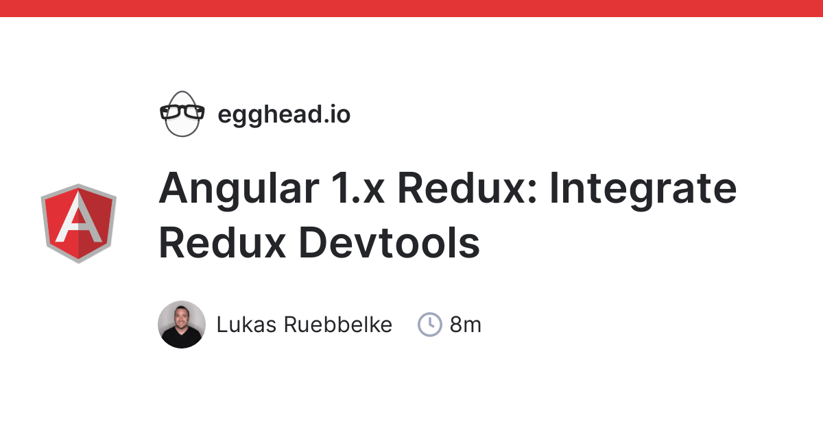 Angular 1 X Redux Integrate Redux Devtools Egghead Io