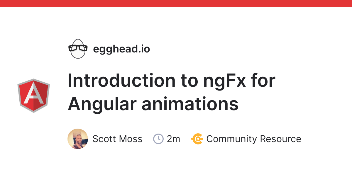 Introduction To Ngfx For Angular Animations Egghead Io