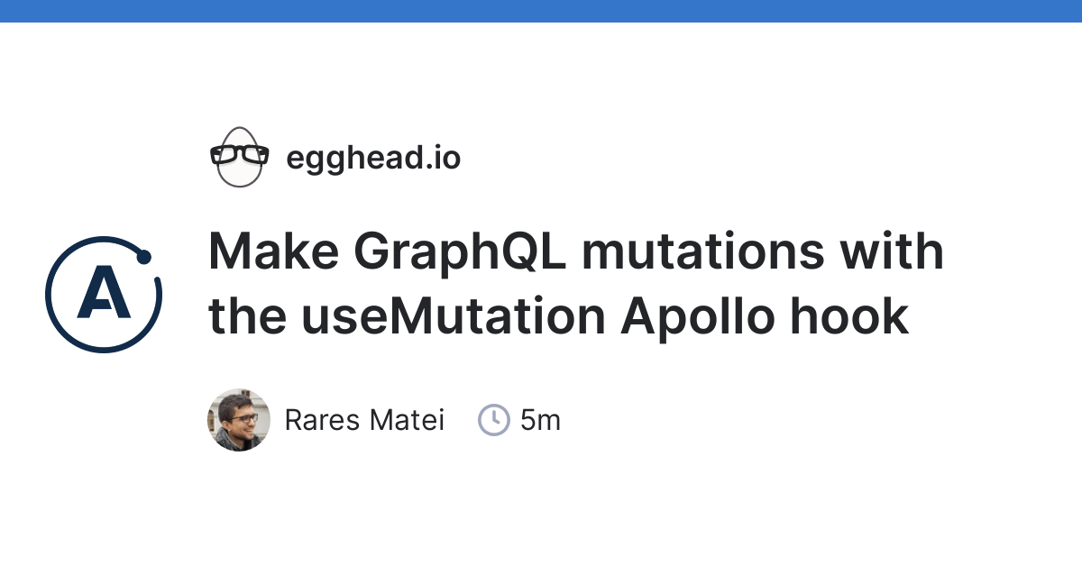 Make Graphql Mutations With The Usemutation Apollo Hook Egghead Io
