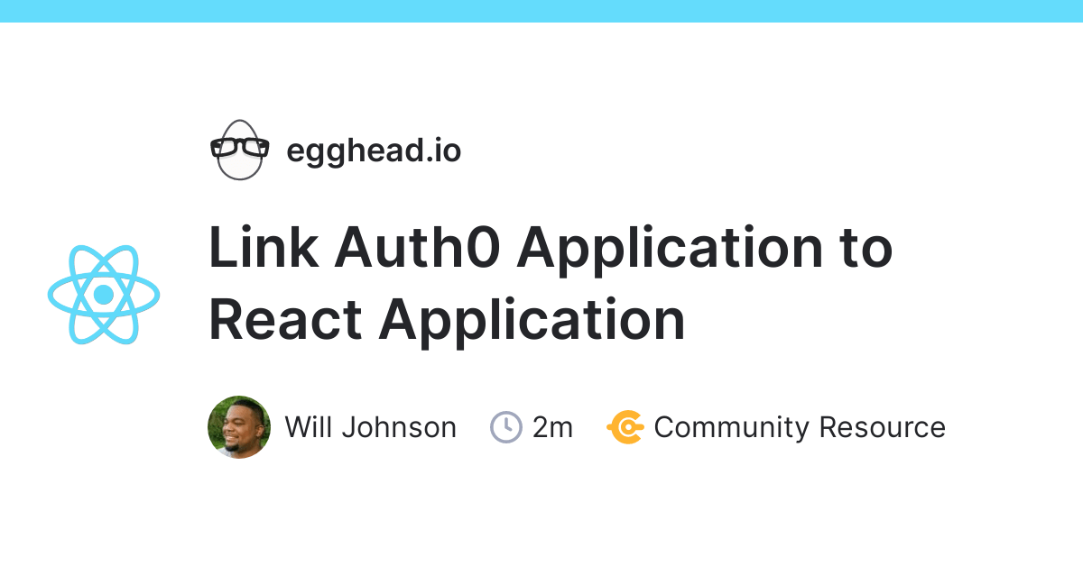 Link Auth0 Application To React Application Egghead Io