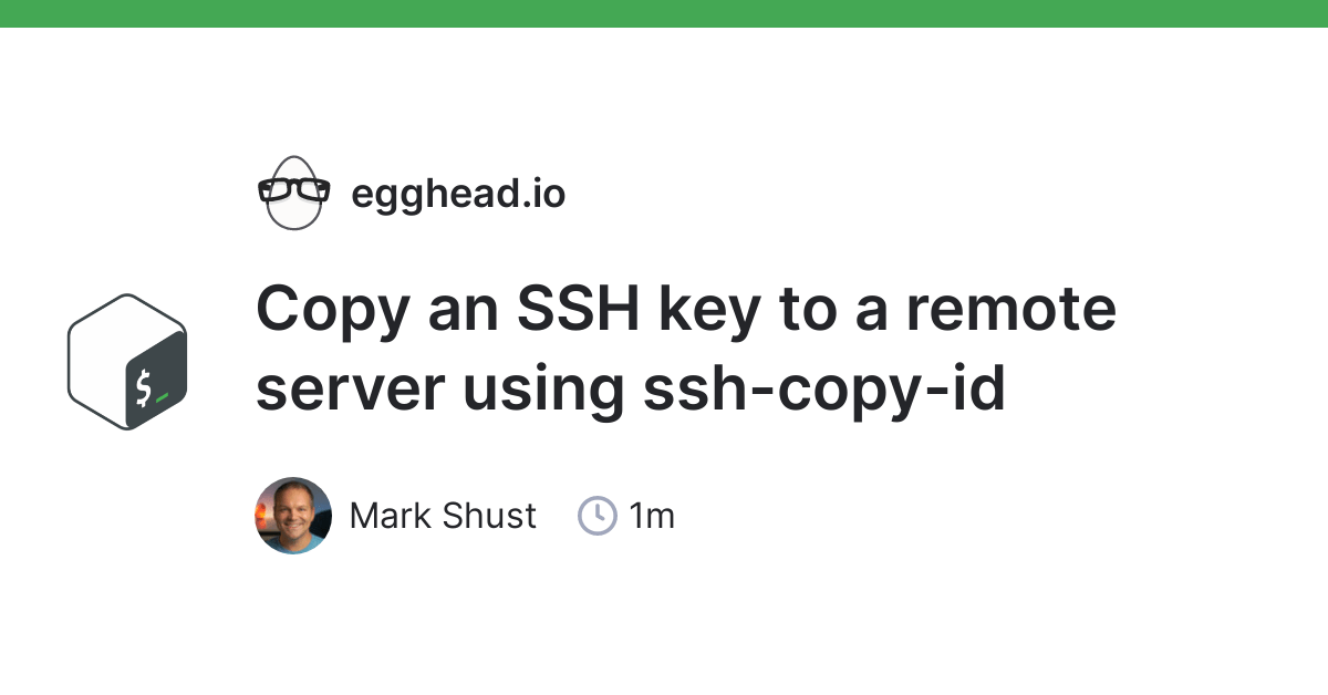 Copy An Ssh Key To A Remote Server Using Ssh Copy Id Egghead Io