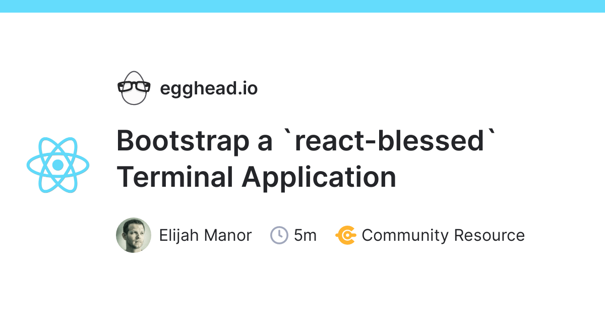 Bootstrap A React Blessed Terminal Application Egghead Io