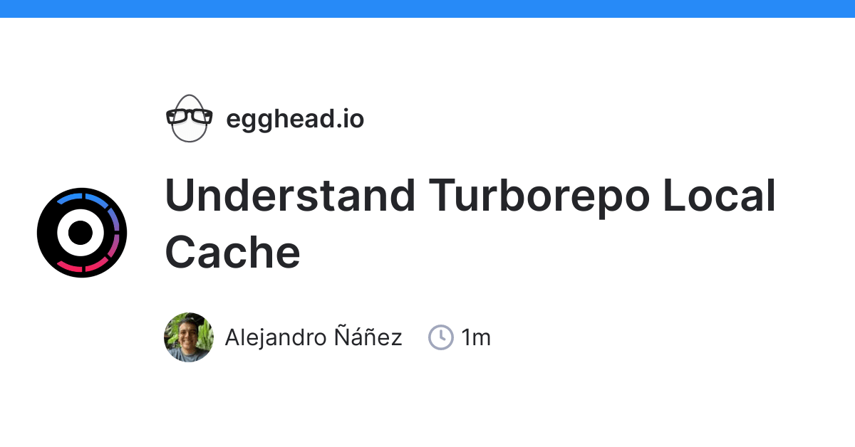 Understand Turborepo Local Cache Egghead Io