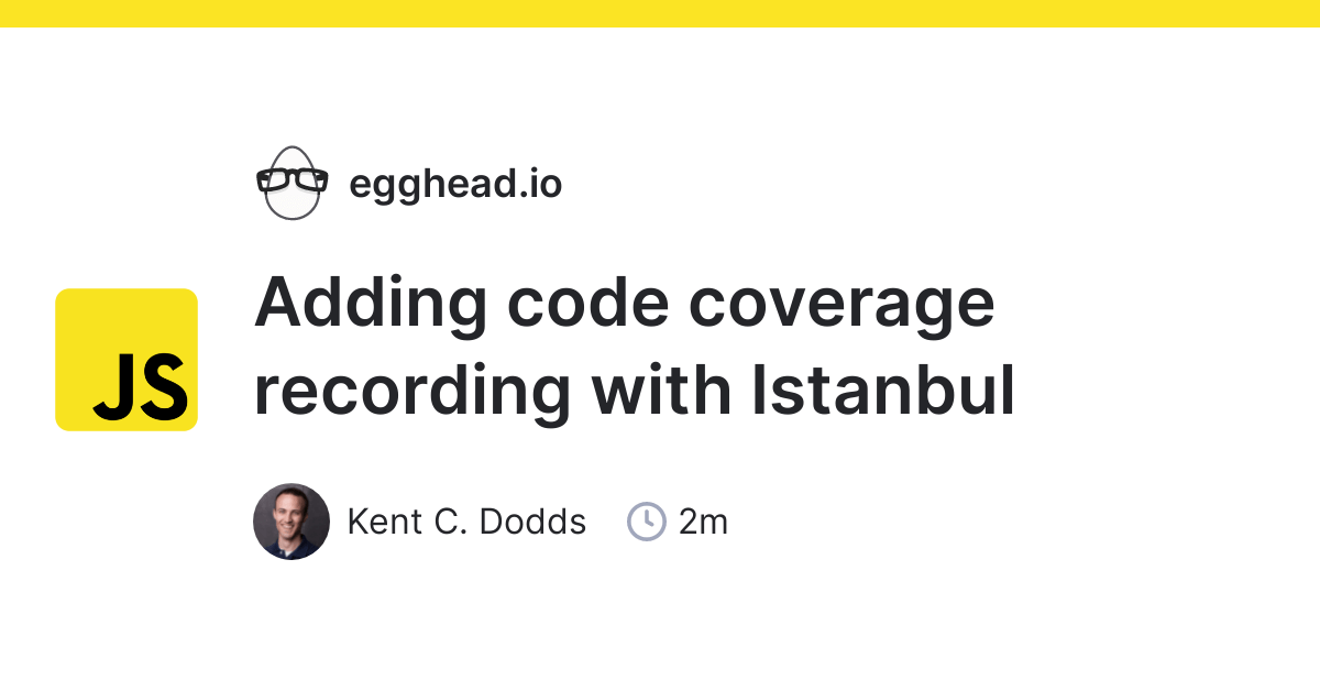 Adding Code Coverage Recording With Istanbul Egghead Io