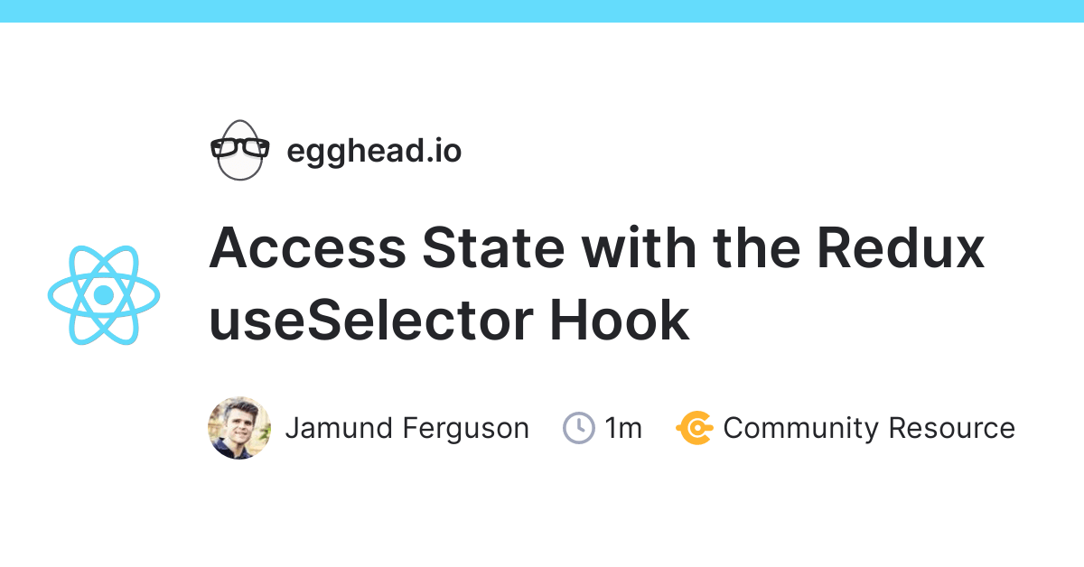 Access State With The Redux Useselector Hook Egghead Io