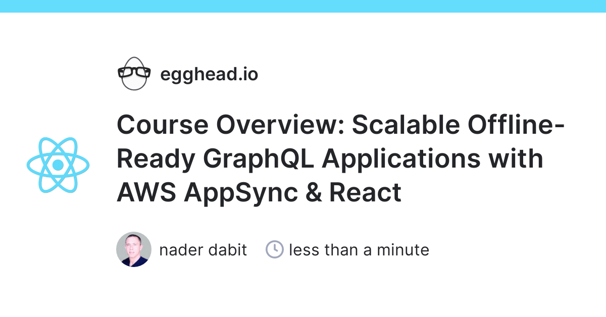 Course Overview Scalable Offline Ready Graphql Applications With Aws