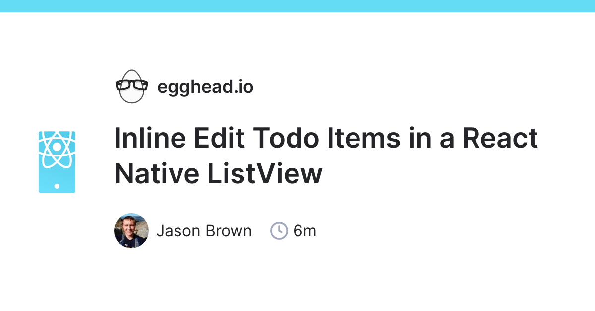 Inline Edit Todo Items In A React Native Listview Egghead Io