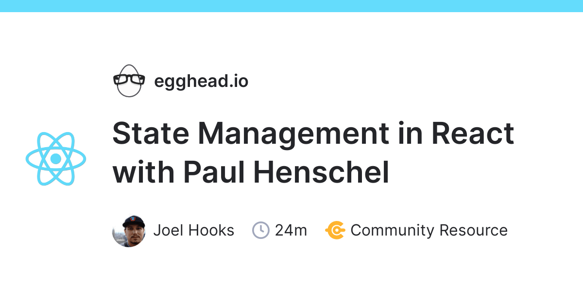 State Management In React With Paul Henschel Egghead Io
