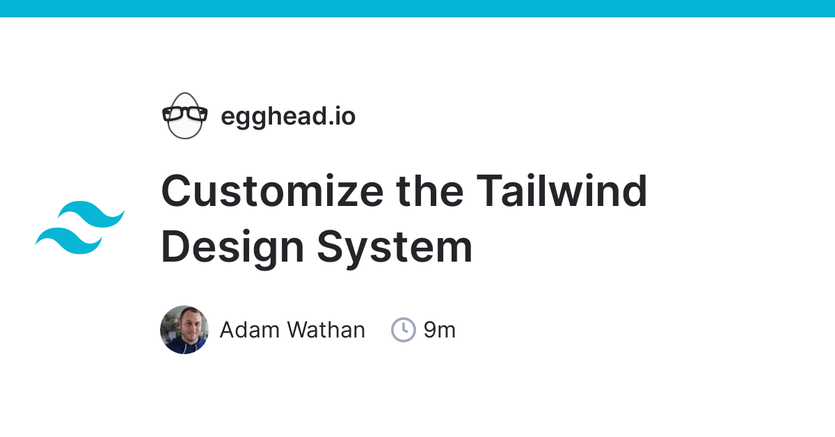 Customize The Tailwind Design System Egghead Io
