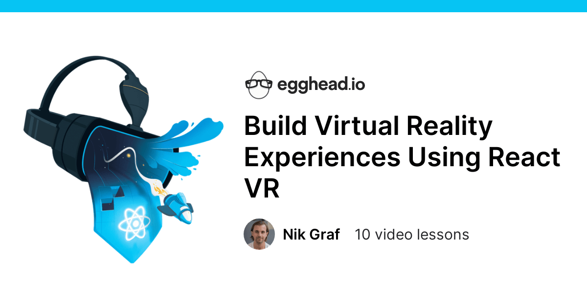 Build Virtual Reality Experiences Using React Vr Egghead Io
