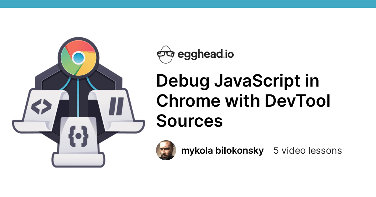 Debug Javascript In Chrome With Devtool Sources Egghead Io
