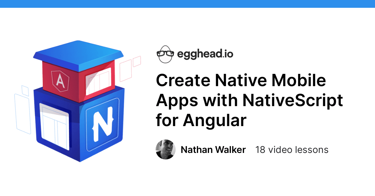 Create Native Mobile Apps With Nativescript For Angular Egghead Io