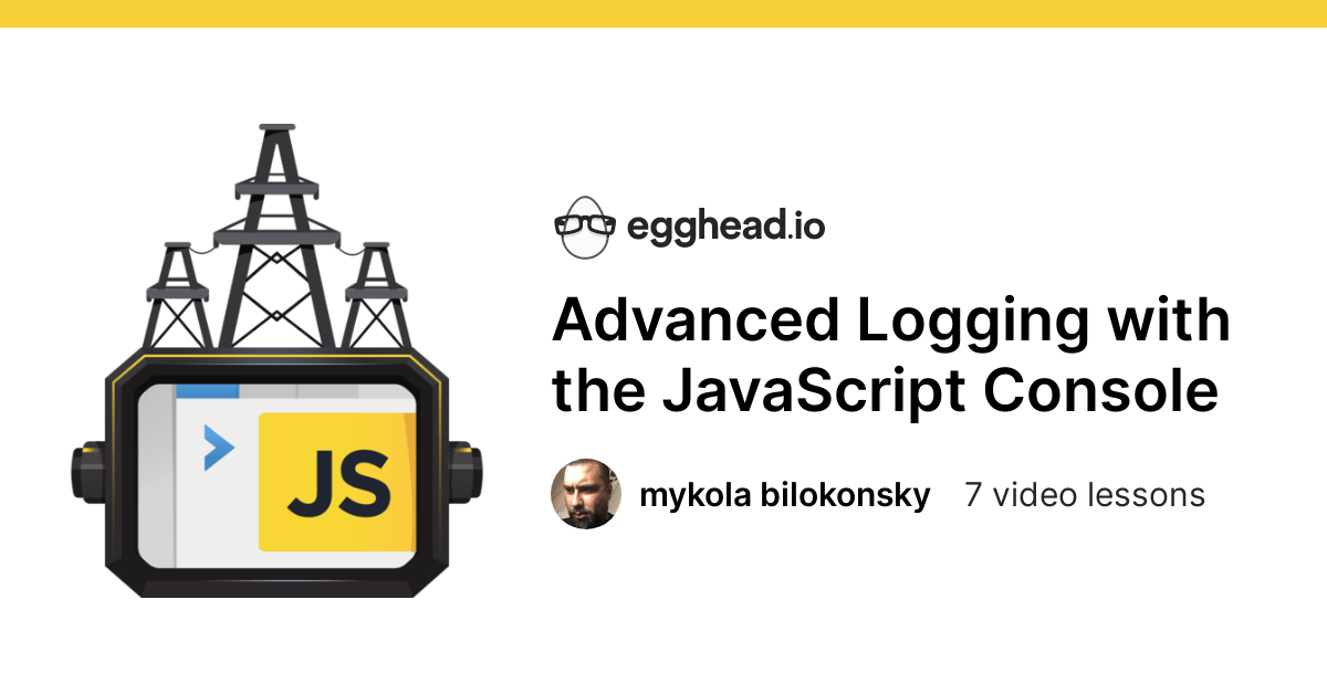 Advanced Logging With The Javascript Console Egghead Io
