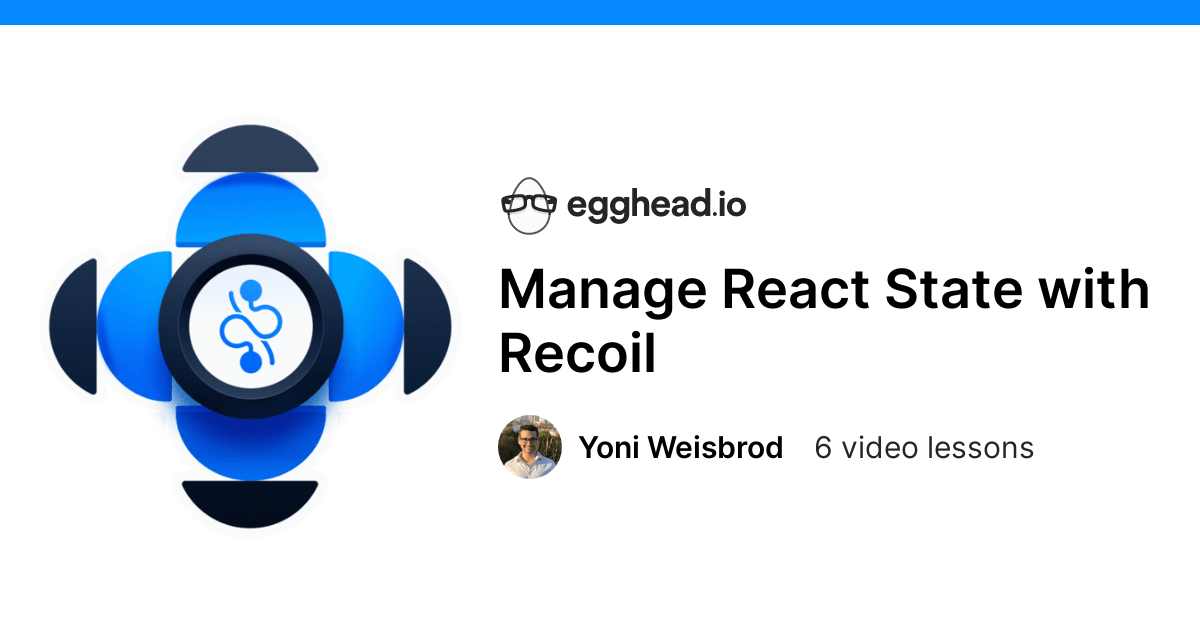 Manage React State With Recoil Egghead Io