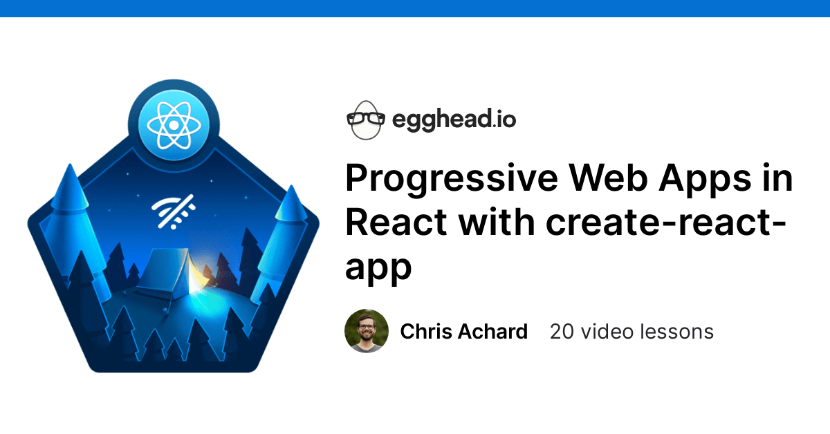 Progressive Web Apps In React With Create React App Egghead Io