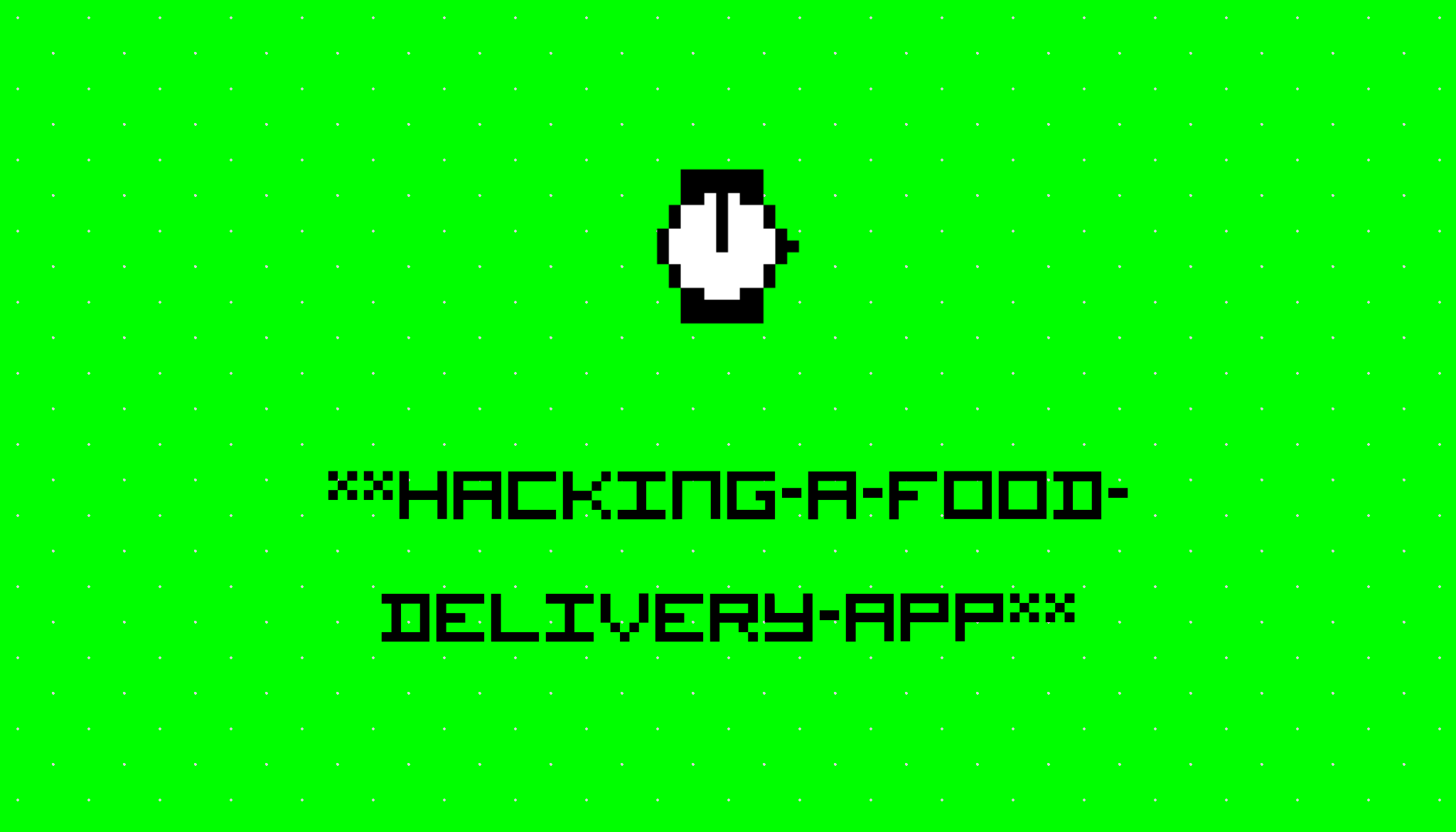 Hacking A Food Delivery App Stories Hackernoon