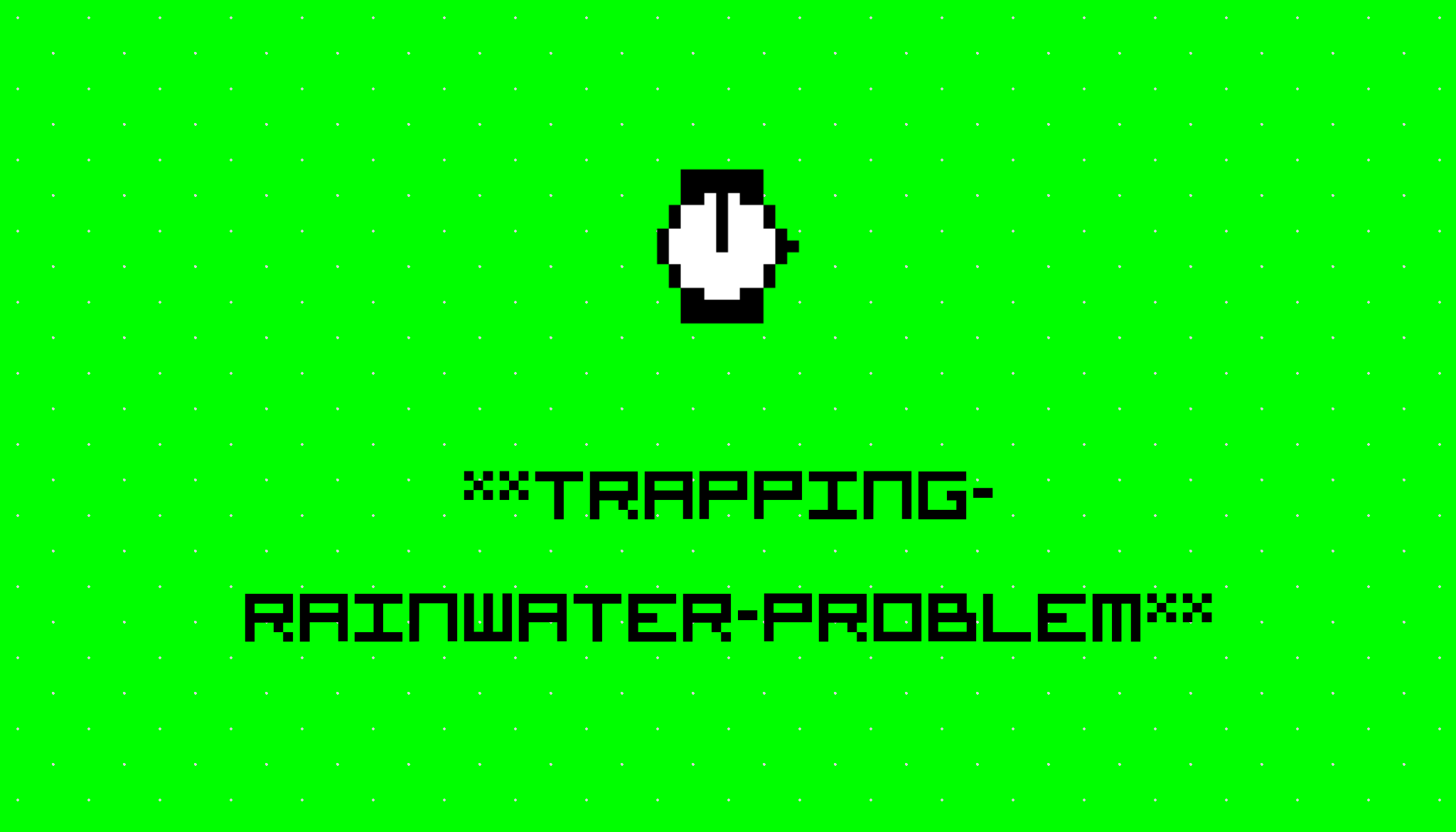 Trapping Rainwater Problem Stories Hackernoon