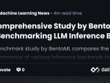 A Comprehensive Study By Bentoml On Benchmarking Llm Inference Backends