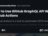 How To Use Github Graphql Api With Github Actions Daily Dev
