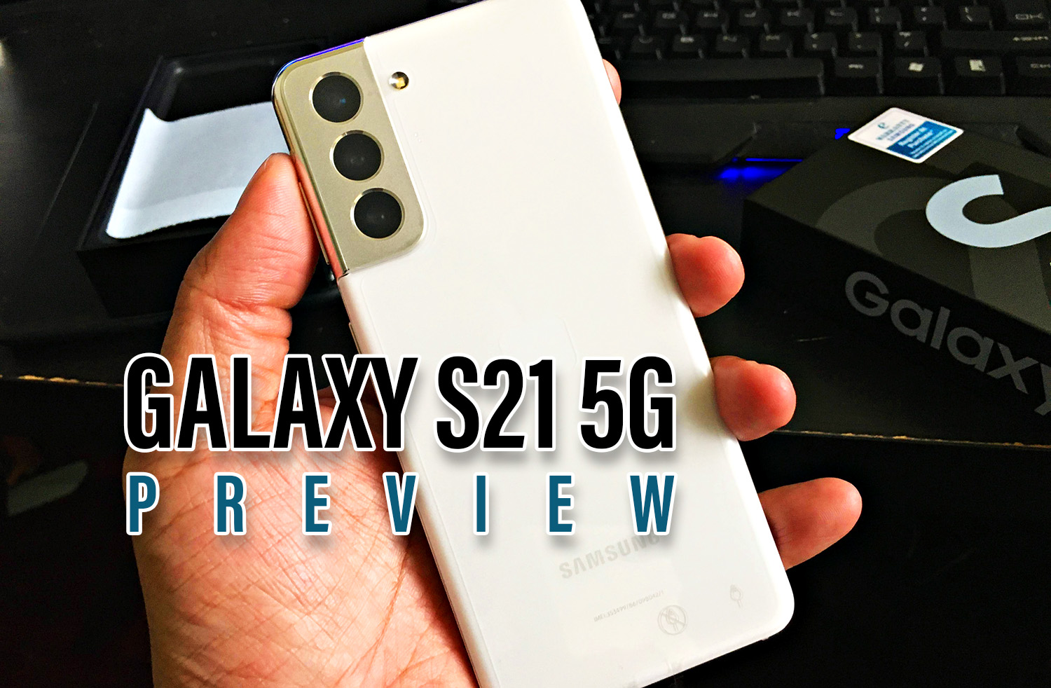 What's Good About The Samsung Galaxy S21 5G: My First Impressions
