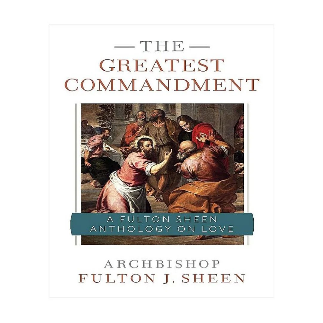 The Greatest Commandment A Fulton Sheen Anthology On Love Ologs Ct