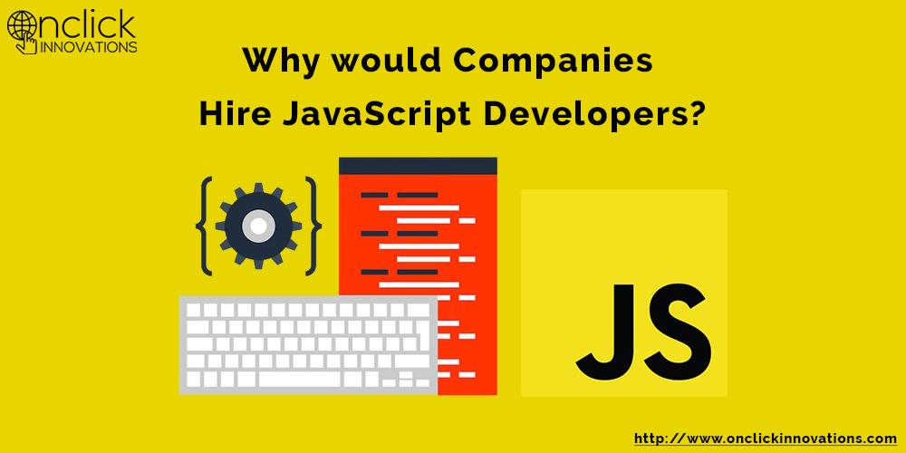 Reasons to Hire a JavaScript Developers - Custom Software Development