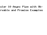 Angular 10 Async Pipe With Observable And Promise Examples Onlinecode