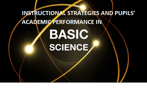 Instructional Strategies And Pupils’ Academic Performance In Basic ...