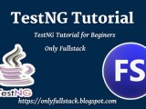 Testng Tutorial For Beginners Only Fullstack