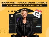 How Property Management Software Streamlines Daily Operations Onr