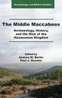 The Maccabees and Hasmonean Expansion into Galilee – Andrea Berlin ...