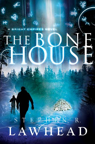 THE BONE HOUSE (BRIGHT EMPIRES, BOOK #2) BY STEPHEN R. LAWHEAD: BOOK ...