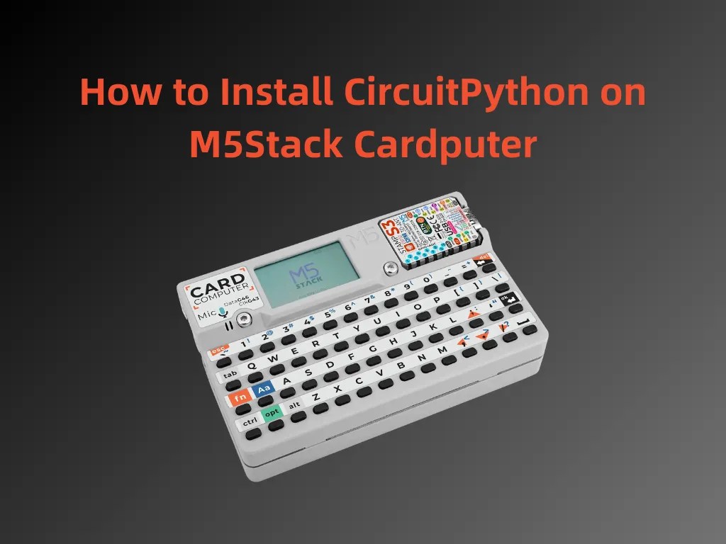 How To Install Circuitpython On M5stack Cardputer Openelab Technology