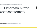 Export Csv Button To Parent Component Issue 1693 React Bootstrap