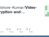 Github N Kishore Kumar Video Encryption And Decryption Using Aes
