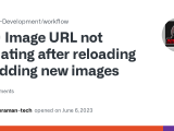 Image Url Not Updating After Reloading Or Adding New Images Issue 69