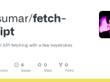 Github Lipsumar Fetch Script Powerful Api Fetching With A Few Keystrokes