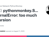 Pythonmonkey Spidermonkeyerror Internalerror Too Much Recursion