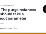 The Purgeinstances Api Should Take A Timeout Parameter Issue 37