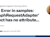 Error In Samples Graphrequestadapter Object Has No Attribute Get