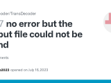No Error But The Output File Could Not Be Found Issue 177
