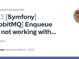 Symfony Rabbitmq Enqueue Null Not Working With Enveloppe Issue