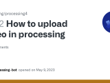 How To Upload Video In Processing Issue 712 Processing Processing4