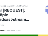 Request Multiple Broadcast Stream Management Issue 918 Unity
