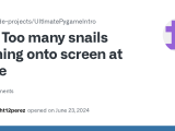 Too Many Snails Coming Onto Screen At Once Issue 17 Clear Code